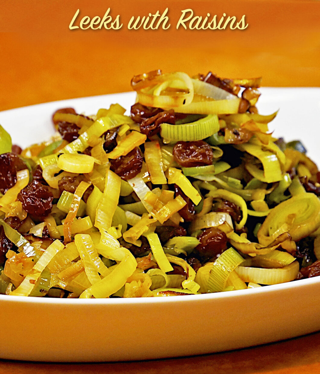 Leeks with Raisins - Jazzy Vegetarian - Vegan and Delicious!