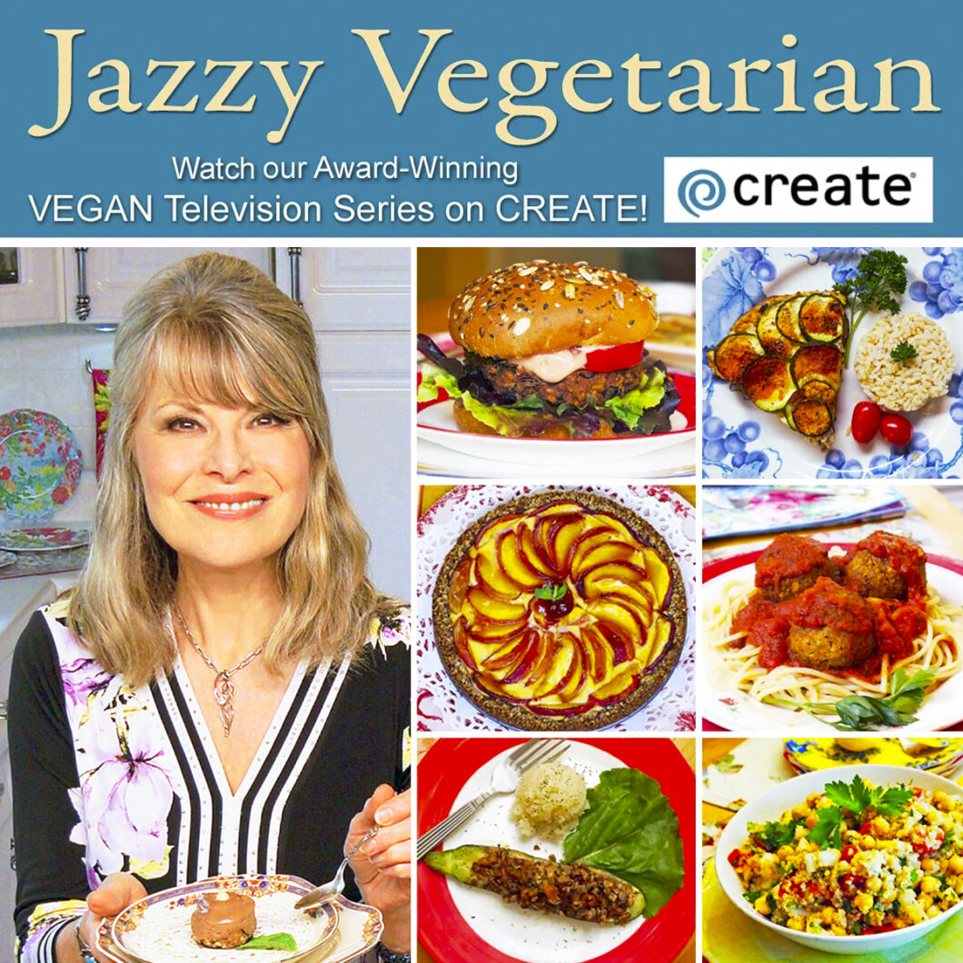 Jazzy Vegetarian on CREATE TV! - Jazzy Vegetarian - Vegan and Delicious!