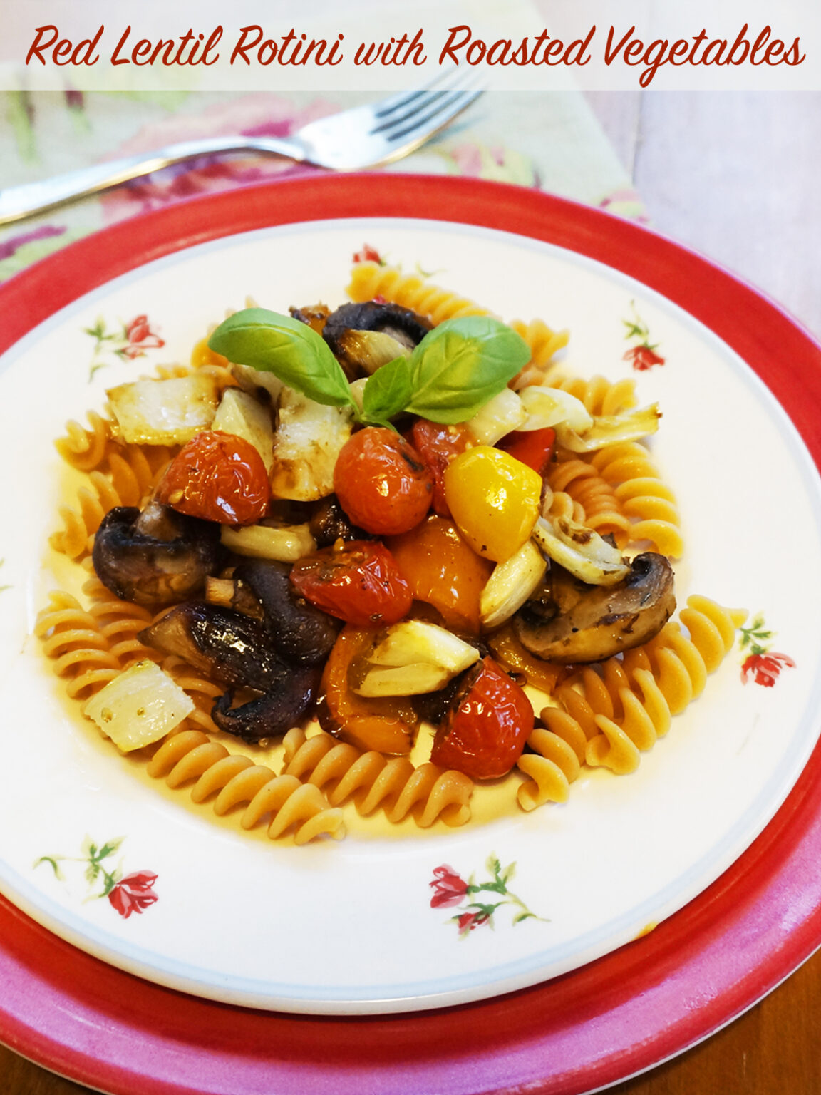 Red Lentil Rotini with Roasted Vegetable Medley - Jazzy Vegetarian ...