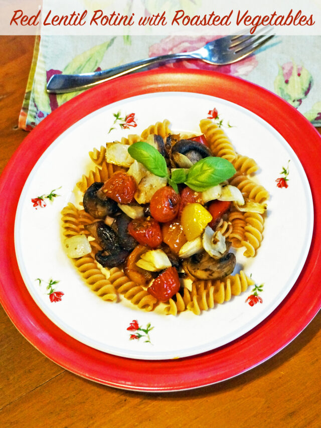 Red Lentil Rotini with Roasted Vegetable Medley - Jazzy Vegetarian ...